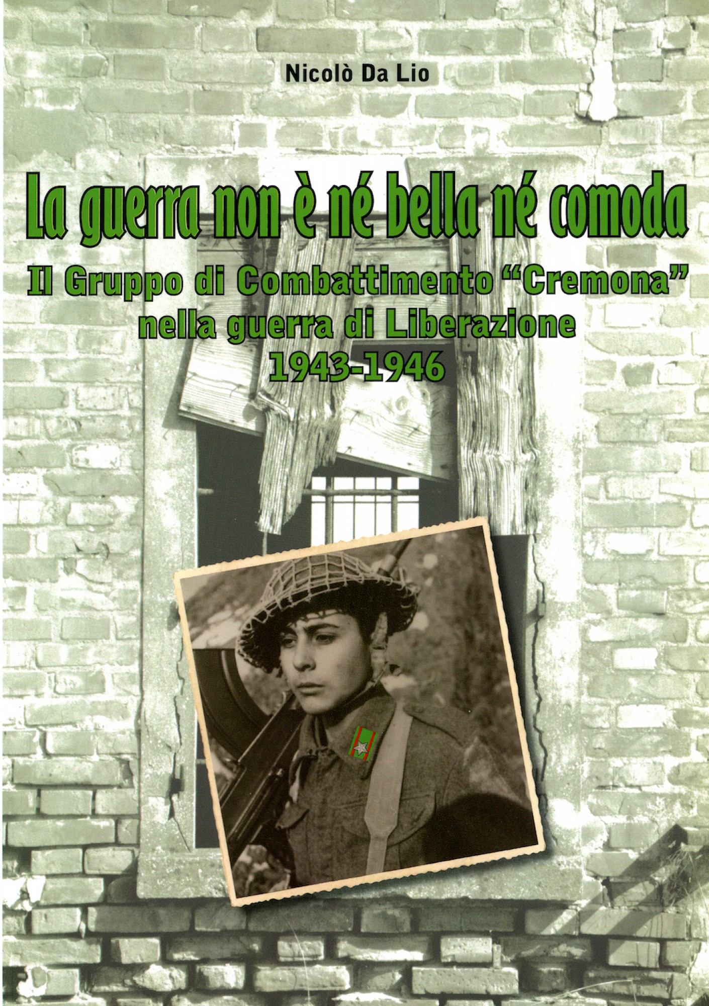 La guerra non è né bella né comoda. Il Gruppo di Combattimento "Cremona ...